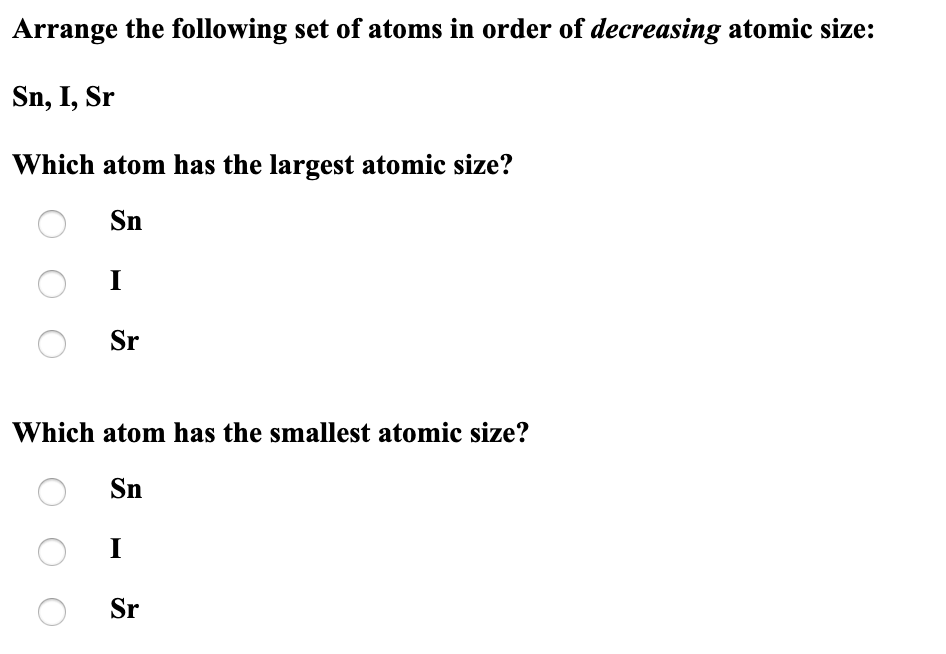 Solved Arrange The Following Set Of Atoms In Order Of