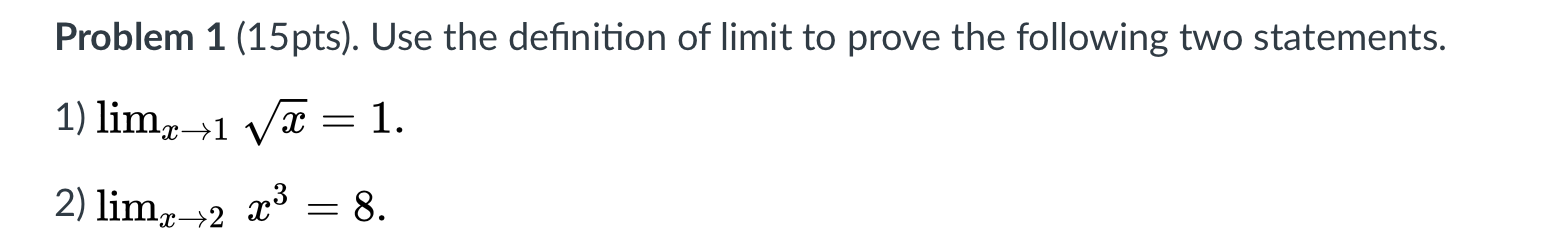 Solved Problem 1 (15pts). Use the definition of limit to | Chegg.com Solved Problem 1 (15pts). Use the definition of limit to | Chegg.com
