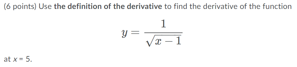 Solved (6 points) Use the definition of the derivative to | Chegg.com