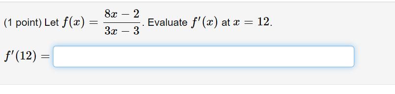 Solved (1 ﻿point) ﻿Let f(x)=8x-23x-3. ﻿Evaluate f'(x) ﻿at | Chegg.com