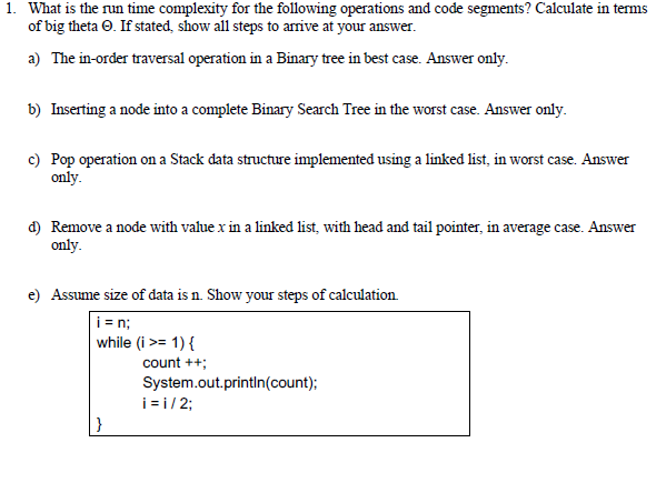 Solved 1 What is the run time complexity for the following | Chegg.com