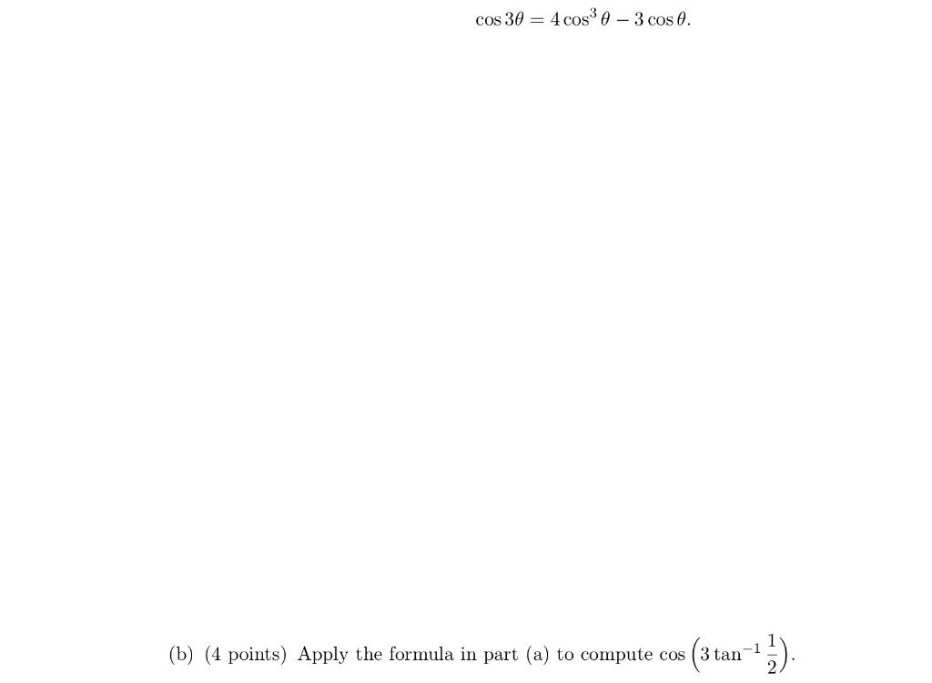 Solved cos3θ=4cos3θ−3cosθ. (b) (4 points) Apply the formula | Chegg.com