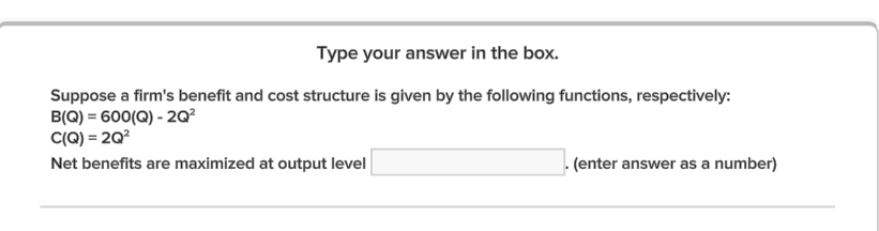 Solved Type your answer in the box. Suppose a firm's benefit | Chegg.com