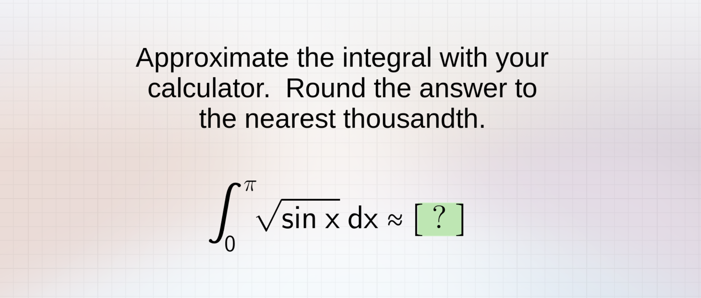 Solved Approximate the integral with yourcalculator. Round | Chegg.com