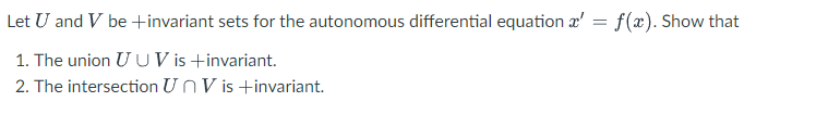 Solved Let U and V be +invariant sets for the autonomous | Chegg.com