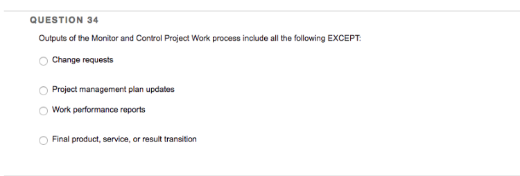 Solved QUESTION 34 Outputs of the Monitor and Control | Chegg.com