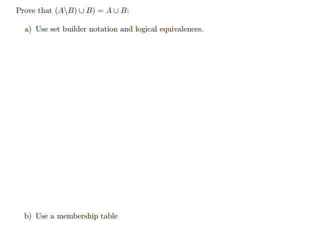 Solved Prove that (AB)UB) = AUB: a) Use set builder notation | Chegg.com