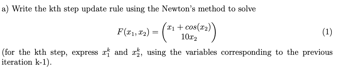Solved a) Write the kth step update rule using the Newton's | Chegg.com