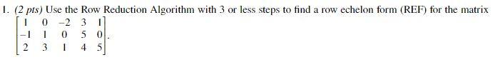 Solved 1 2 Pts Use The Row Reduction Algorithm With 3 Or 8847