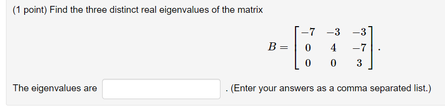 Solved 1 Point Find The Three Distinct Real Eigenvalues Of 2125