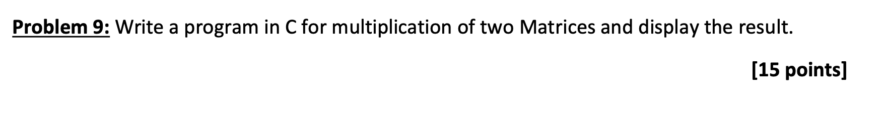 Solved Problem 9: Write a program in C for multiplication of | Chegg.com