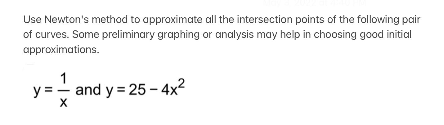 Solved Use Newton's method to approximate all the | Chegg.com