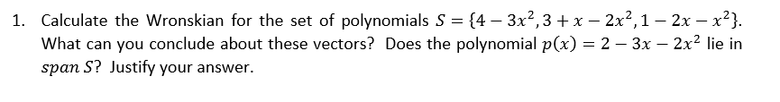 Solved Calculate the Wronskian for the set of polynomials S | Chegg.com