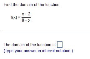 Solved Find the domain of the function. f(x)=8−xx+2 The | Chegg.com