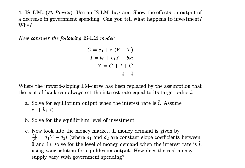 Solved 4. IS-LM. (20 Points). Use an IS-LM diagram. Show the | Chegg.com