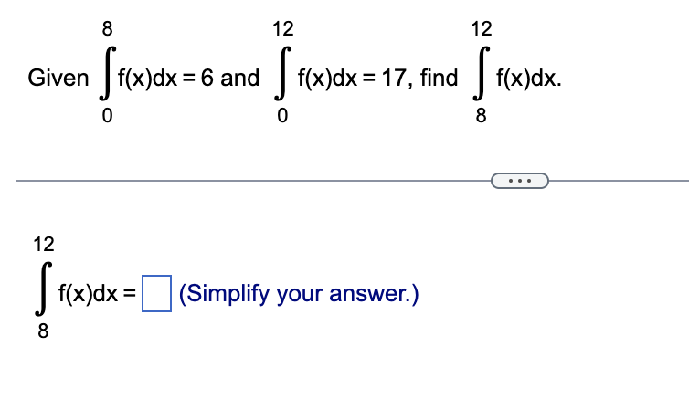 Solved Given ∫08f(x)dx=6 and ∫012f(x)dx=17, find ∫812f(x)dx | Chegg.com
