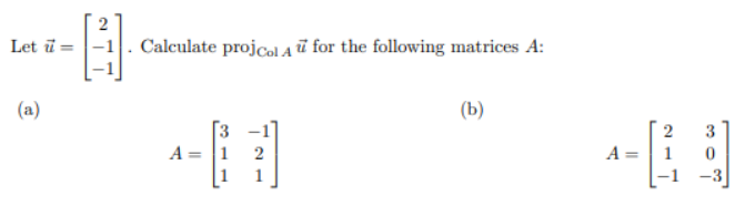 Solved Let u=⎣⎡2−1−1⎦⎤. Calculate proj ColAu for the | Chegg.com