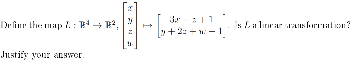 Solved Define the map L:R4→R2,⎣⎡xyzw⎦⎤↦[3x−z+1y+2z+w−1]. Is | Chegg.com