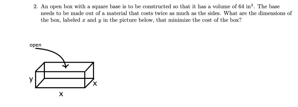 Solved 2. An open box with a square base is to be | Chegg.com