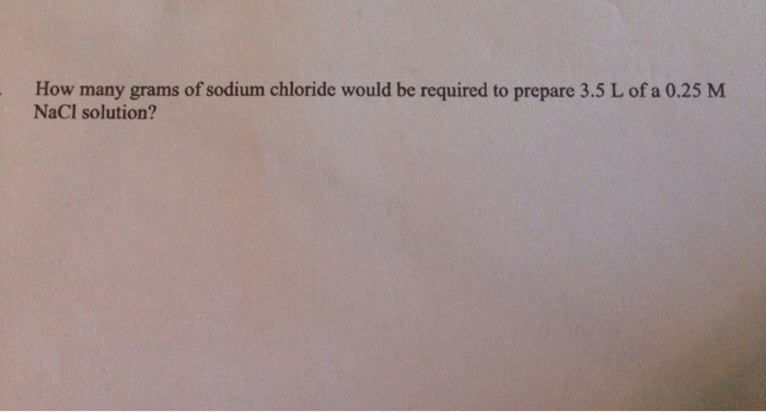 Solved How many grams of sodium chloride would be required | Chegg.com