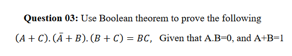 Question 03 Use Boolean Theorem To Prove The 