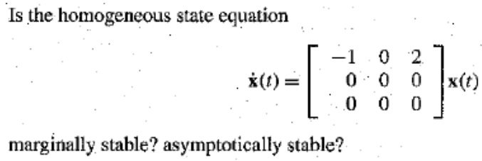 Solved Is the homogeneous state equation 「- 1 0 2 i(t)-0 0 0 | Chegg.com