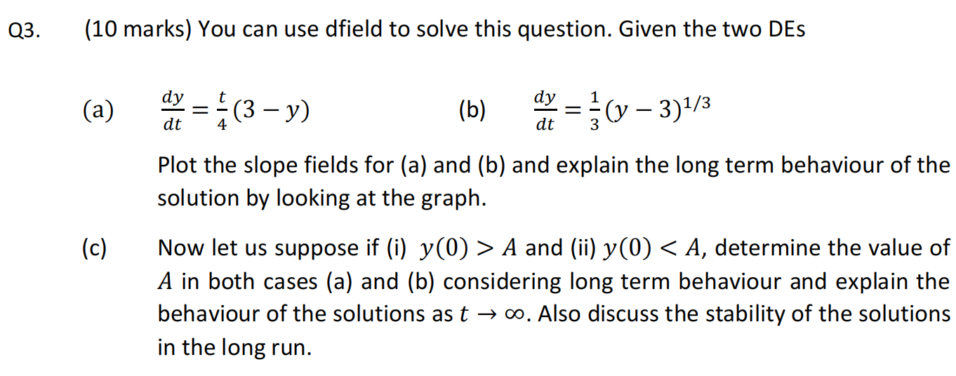 Solved Q3. (10 marks) You can use dfield to solve this | Chegg.com