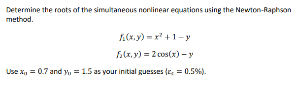 Solved Determine the roots of the simultaneous nonlinear | Chegg.com