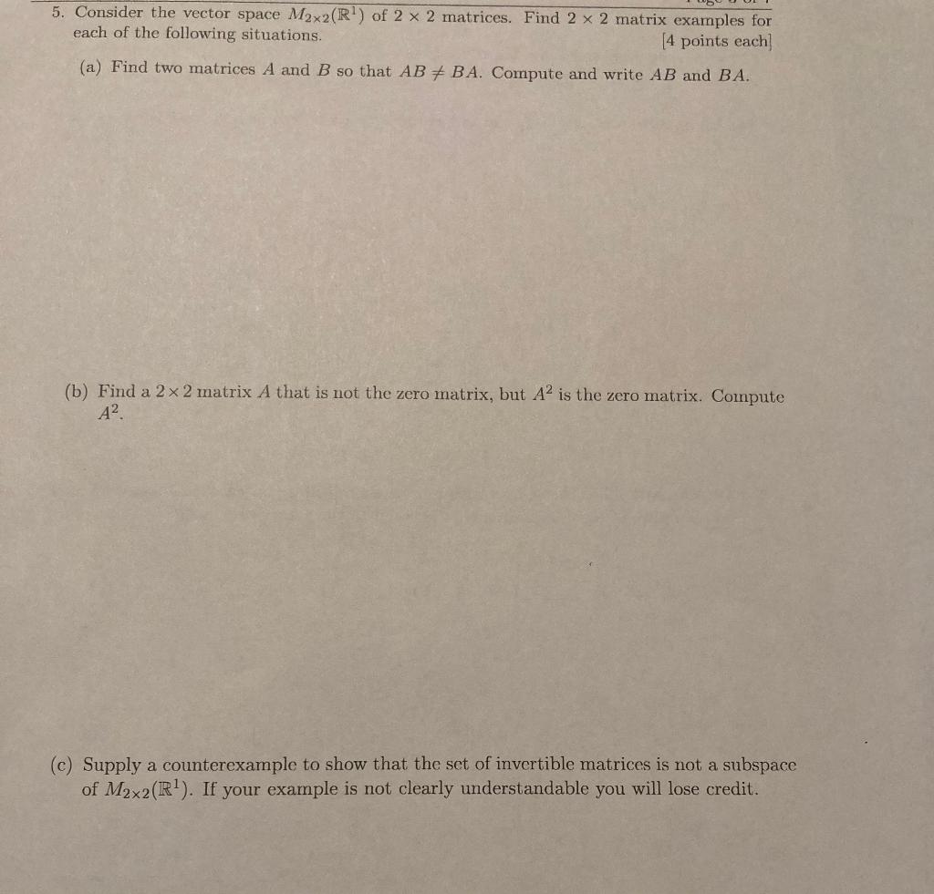 Solved 5. Consider the vector space M2x2(R) of 2 x 2 | Chegg.com