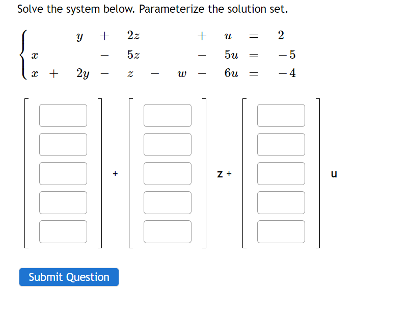 Solved Solve the system below. Parameterize the solution | Chegg.com