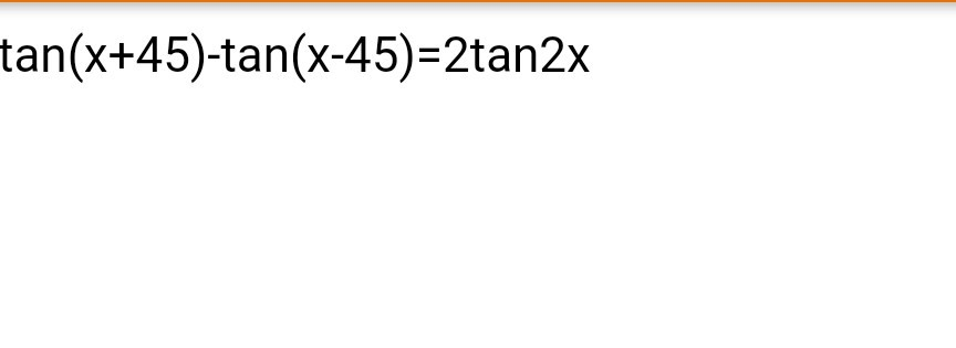 Solved tan(x+45)-tan(x-45)-2tan2x | Chegg.com