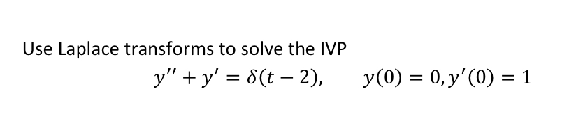 Solved Use Laplace transforms to solve the IVP | Chegg.com