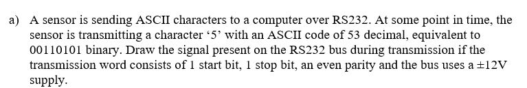 Solved a) A sensor is sending ASCII characters to a computer | Chegg.com