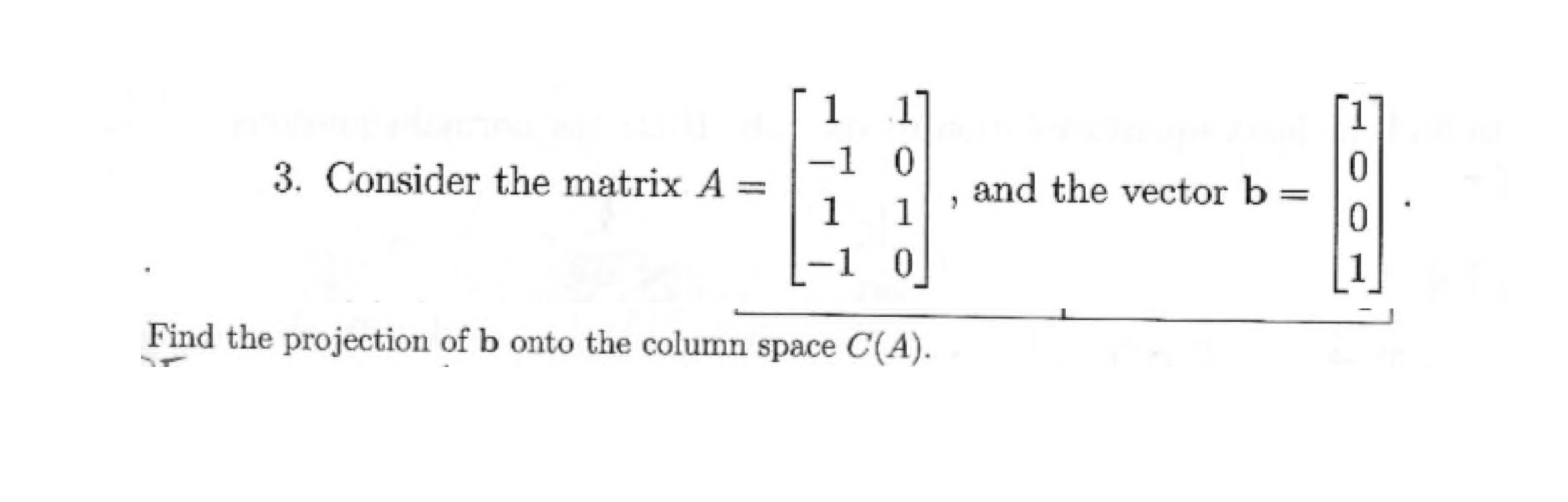 Solved 3. Consider the matrix A=⎣⎡1−11−11010⎦⎤, and the | Chegg.com
