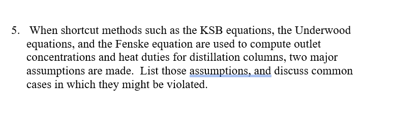 Solved 5. When shortcut methods such as the KSB equations, | Chegg.com