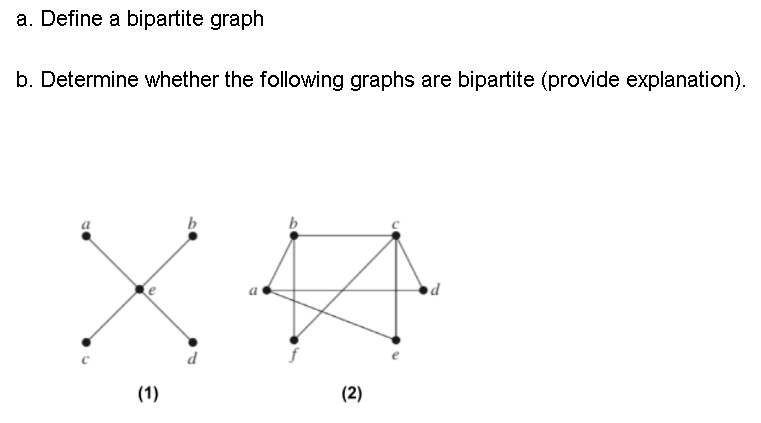 Solved a. Define a bipartite graph b. Determine whether the | Chegg.com