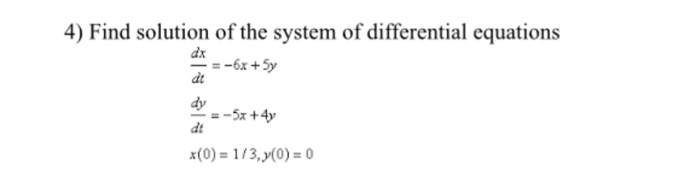 Solved Find solution of the system of differential equations | Chegg.com Solved Find solution of the system of differential equations | Chegg.com