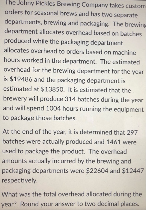 Solved The Johny Pickles Brewing Company takes custom orders | Chegg.com
