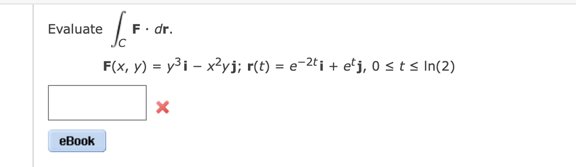 Solved ∫CF⋅dr F(x,y)=y3i−x2yj;r(t)=e−2ti+etj | Chegg.com