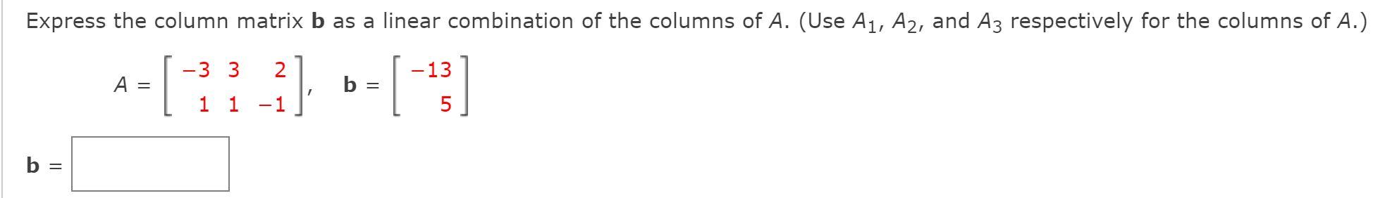 Solved Express the column matrix b as a linear combination | Chegg.com