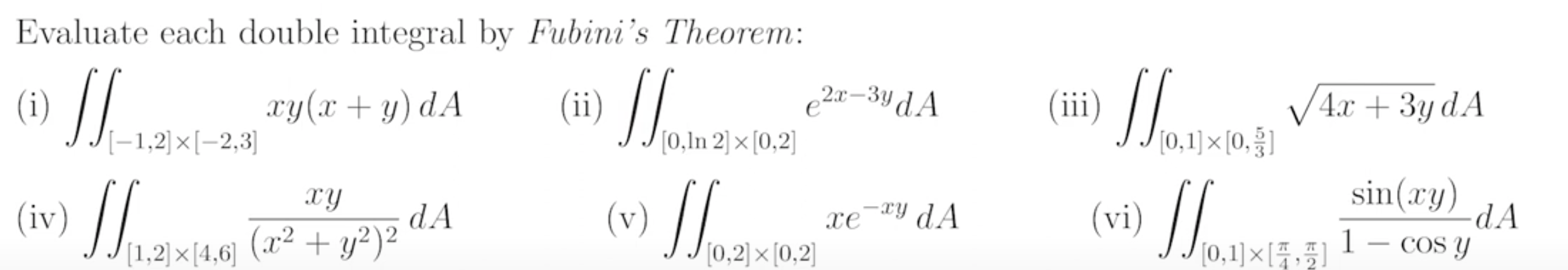 Solved Evaluate each double integral by Fubini's Theorem: | Chegg.com