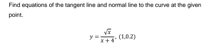 Solved Find equations of the tangent line and normal line to | Chegg.com