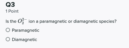 Solved Q3 1 Point Is the O2 ion a paramagnetic or | Chegg.com