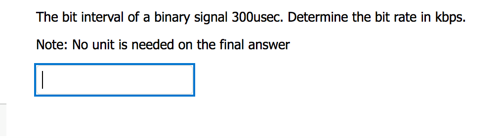 Solved The bit interval of a binary signal 300usec. | Chegg.com