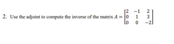 Solved 2. Use the adjoint to compute the inverse of the | Chegg.com