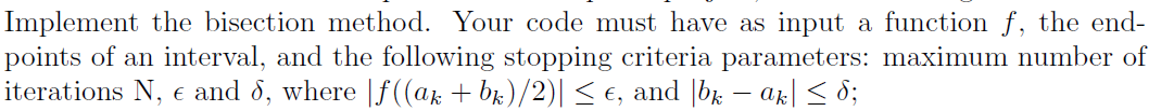Implement the bisection method. Your code must have | Chegg.com