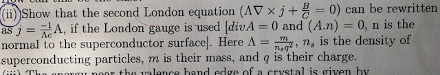 Solved (ii) Show that the second London equation (Λ∇×j+CB=0) | Chegg.com
