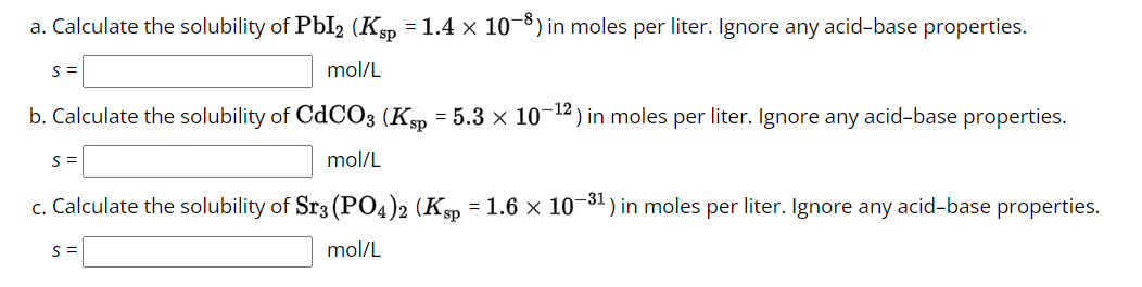 Solved a. Calculate the solubility of PbI2(Ksp=1.4×10−8) in | Chegg.com
