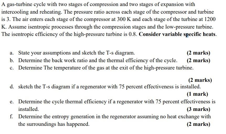 [Solved]: A gas-turbine cycle with two stages of compressi