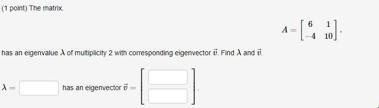 Solved (1 point) The matrix. 4 10 has an eigenvalue λ of | Chegg.com